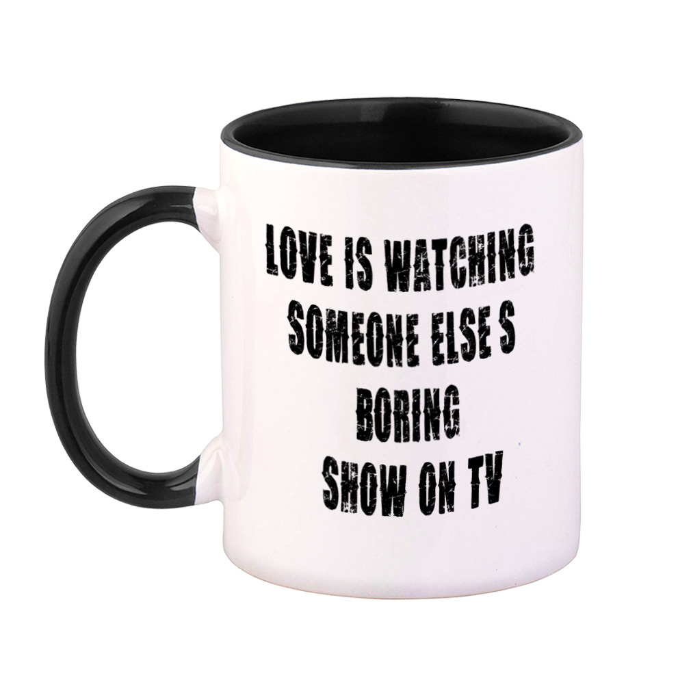 Ceramic Coffee Mug Love Is Watching Boring Tv Shows Funny & Novelty ...